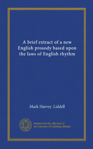 A brief extract of a new English prosody based upon the laws of English ...