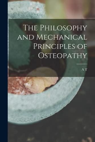 The Philosophy and Mechanical Principles of Osteopathy by Andrew Taylor ...