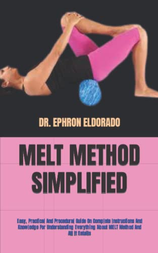 MELT METHOD SIMPLIFIED: Easy, Practical And Procedural Guide On ...