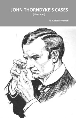 John Thorndyke's Cases - ILLUSTRATED by R. Austin Freeman | Goodreads