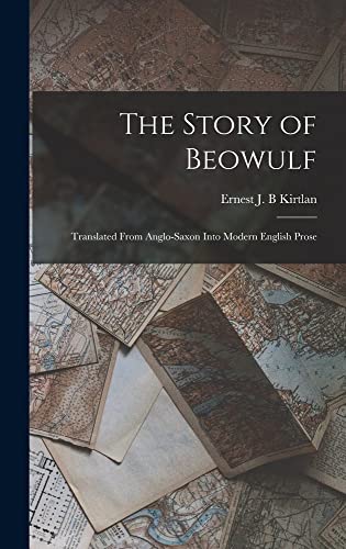 The Story of Beowulf: Translated From Anglo-Saxon Into Modern English ...
