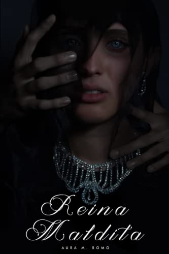 Reina Maldita (Spanish Edition) by Aura M. Romo | Goodreads