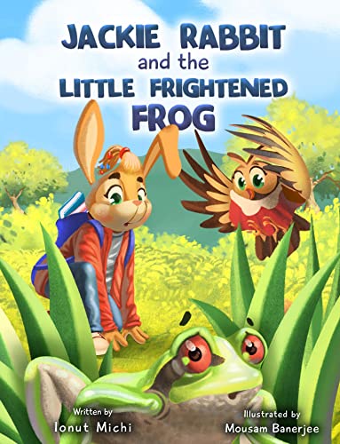 JACKIE RABBIT AND THE LITTLE FRIGHTENED FROG by Ionut Michi | Goodreads