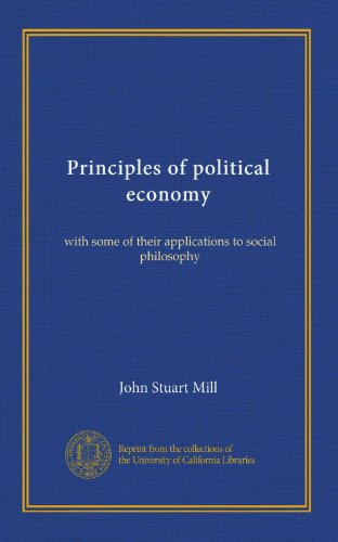 Principles of political economy: with some of their applications to ...