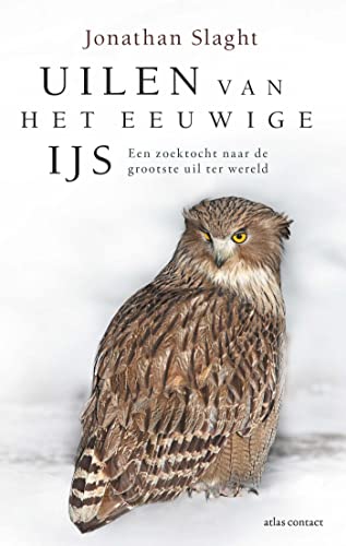 Uilen van het eeuwige ijs (Dutch Edition) by Jonathan C. Slaght | Goodreads