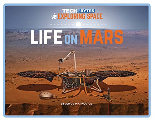 Life on Mars (Tech Bytes: Exploring Space) by Joyce L. Markovics ...