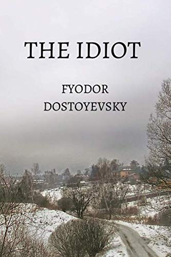 The Idiot - Fyodor Dostoyevsky by Fyodor Dostoevsky | Goodreads