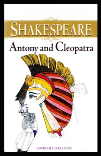 Antony and Cleopatra: (Divine Illustration) by William Shakespeare ...