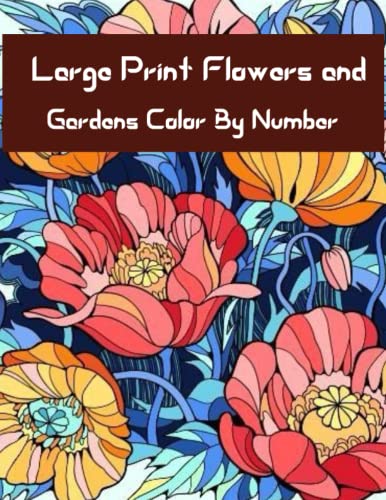 Large Print Flowers and Gardens Color By Number: Easy Large Print ...