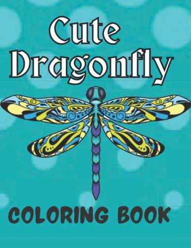 Cute Dragonfly Coloring Book: A Coloring Book with Gorgeous Dragonflies ...
