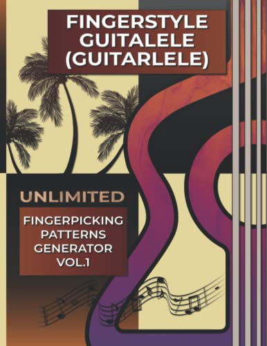 Fingerstyle Guitalele (Guitarlele). Unlimited Fingerpicking Patterns ...