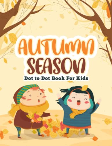 Autumn Season Dot to Dot Book For Kids: Fun Fall Scenes To Color With ...