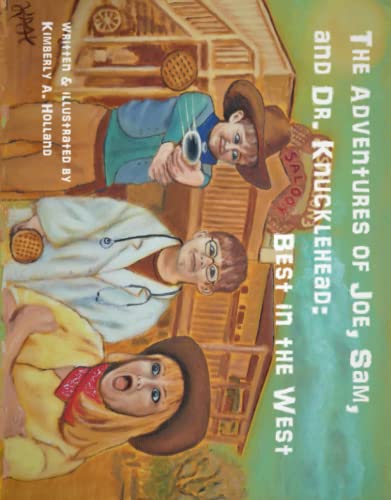 The Adventures of Joe, Sam, and Dr. Knucklehead: Best in the West by ...