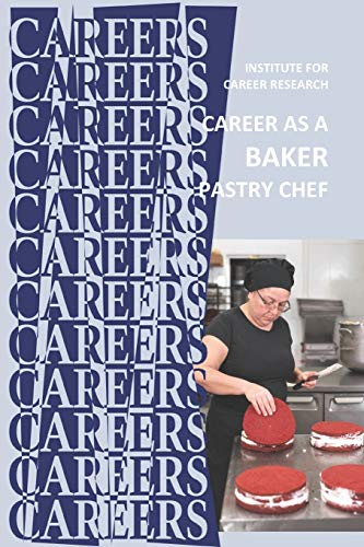 Career as a Baker: Pastry Chef by Institute for Career Research | Goodreads