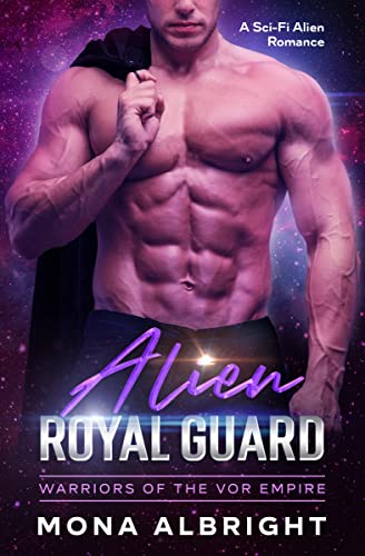 Alien Royal Guard: A Sci-Fi Alien Romance by Mona Albright | Goodreads
