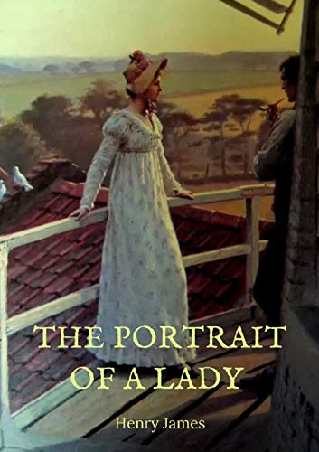 The Portrait of a Lady: the story of a spirited young American woman ...