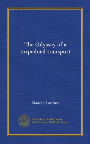 The Odyssey of a torpedoed transport by Maurice Larrouy | Goodreads