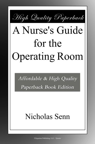 A Nurse's Guide for the Operating Room by Nicholas Senn | Goodreads