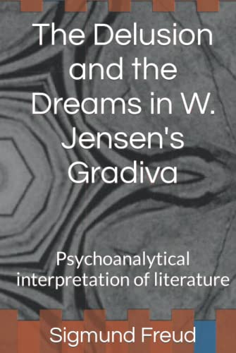 The Delusion and the Dreams in W. Jensen's Gradiva: Psychoanalytical ...