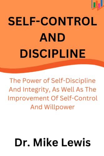 Self Control and Discipline: The Power of Self-discipline and Integrity ...