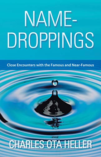 Name-droppings: Close Encounters with the Famous and Near-Famous by Charles Ota Heller | Goodreads