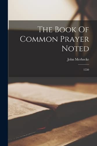 The Book Of Common Prayer Noted: 1550 by John Merbecke | Goodreads