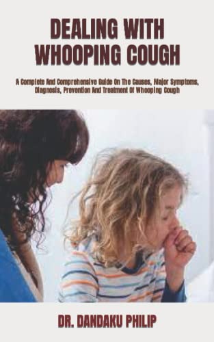 DEALING WITH WHOOPING COUGH: A Complete And Comprehensive Guide On The ...
