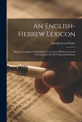 An English-hebrew Lexicon: Being A Complete Verbal Index To Gesenius ...