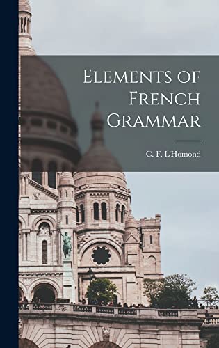 Elements of French Grammar by Charles François Lhomond | Goodreads