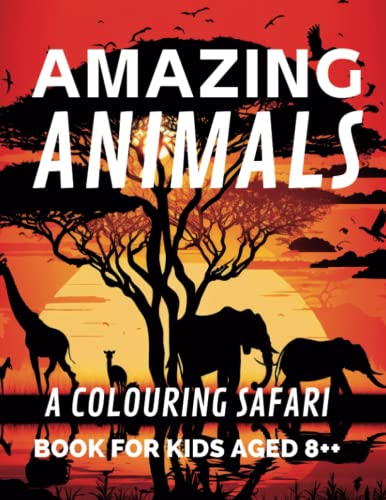 Amazing Animals: A Coloring Safari for Kids 8++: Wild World: An ...