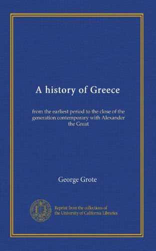 A history of Greece: from the earliest period to the close of the ...