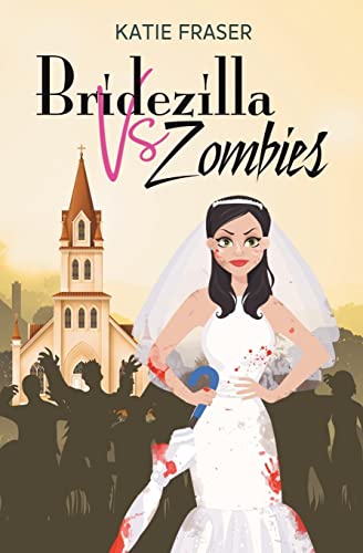 Bridezilla vs Zombies by Katie Fraser | Goodreads