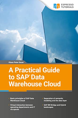 A Practical Guide to SAP Data Warehouse Cloud by Klaus-Peter Sauer | Goodreads