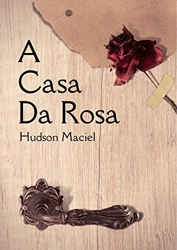 A casa da rosa (Portuguese Edition) by Hudson Maciel De Oliveira ...