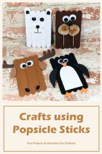 Crafts using Popsicle Sticks: Fun Projects & Activities For Children by ...