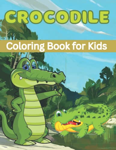 CROCODILE Coloring Book for Kids: Kids Coloring Book Filled with ...
