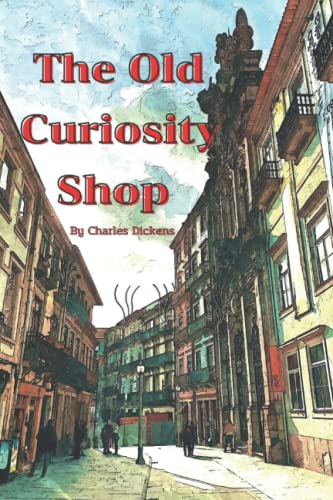 The Old Curiosity Shop: With Original Illustrated by Charles Dickens ...