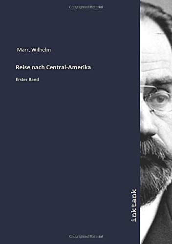 Reise nach Central-Amerika: Erster Band by Wilhelm Marr | Goodreads