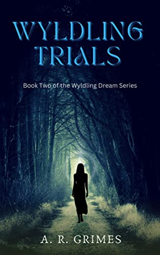 Wyldling Trials (Wyldling Dream #2) by A.R. Grimes | Goodreads