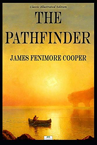 The Pathfinder - Classic Illustrated Edition by James Fenimore Cooper ...