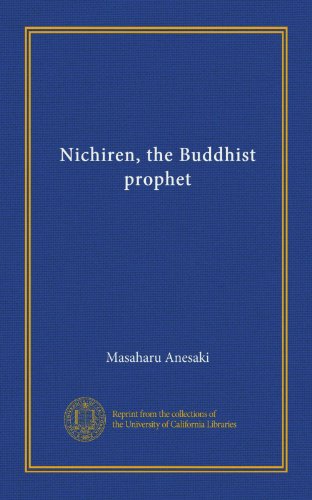 Nichiren, the Buddhist prophet (Vol-1) by Masaharu Anesaki | Goodreads