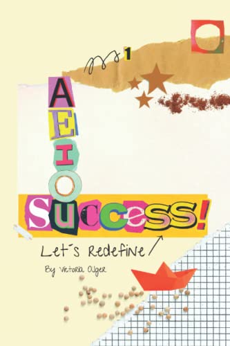 Let's redefine success: AEIOU guide to success by Victoria Alger ...