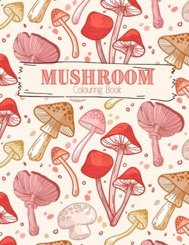 Mushroom Colouring Book: 61 Pages Full of Cute Fairy Mushrooms for ...