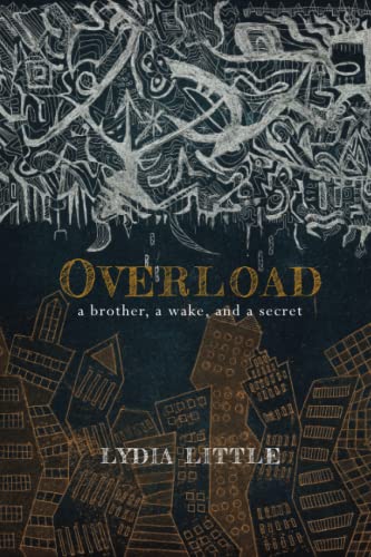 Overload: a brother, a wake, and a secret by Lydia Little | Goodreads