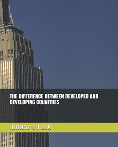 THE DIFFERENCE BETWEEN DEVELOPED AND DEVELOPING COUNTRIES by Johnny C.H ...