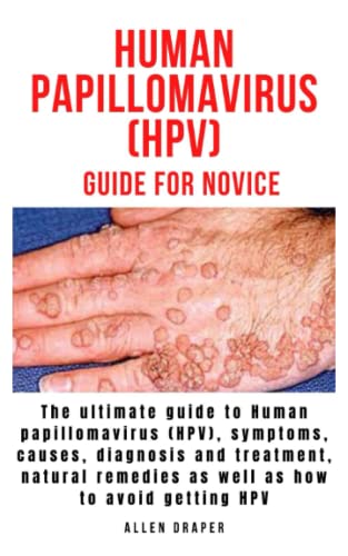 HUMAN PAPILLOMAVIRUS (HPV) GUIDE FOR NOVICES: The ultimate guide to ...