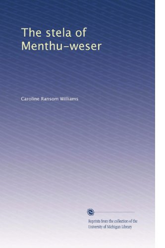 The stela of Menthu-weser by Caroline Ransom Williams | Goodreads
