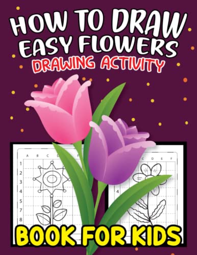How To Draw Flowers Easy Flowers Drawing Activity Book For Kids: Learn ...