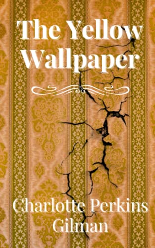 The Yellow Wallpaper: A Classic Short Story by Charlotte Perkins Gilman ...