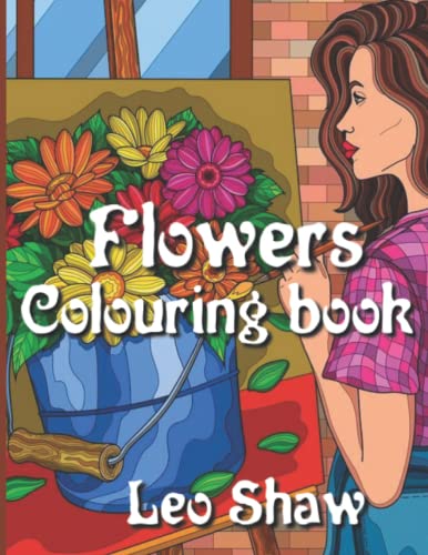 Flowers: Colouring book For Adults by Leo Shaw | Goodreads